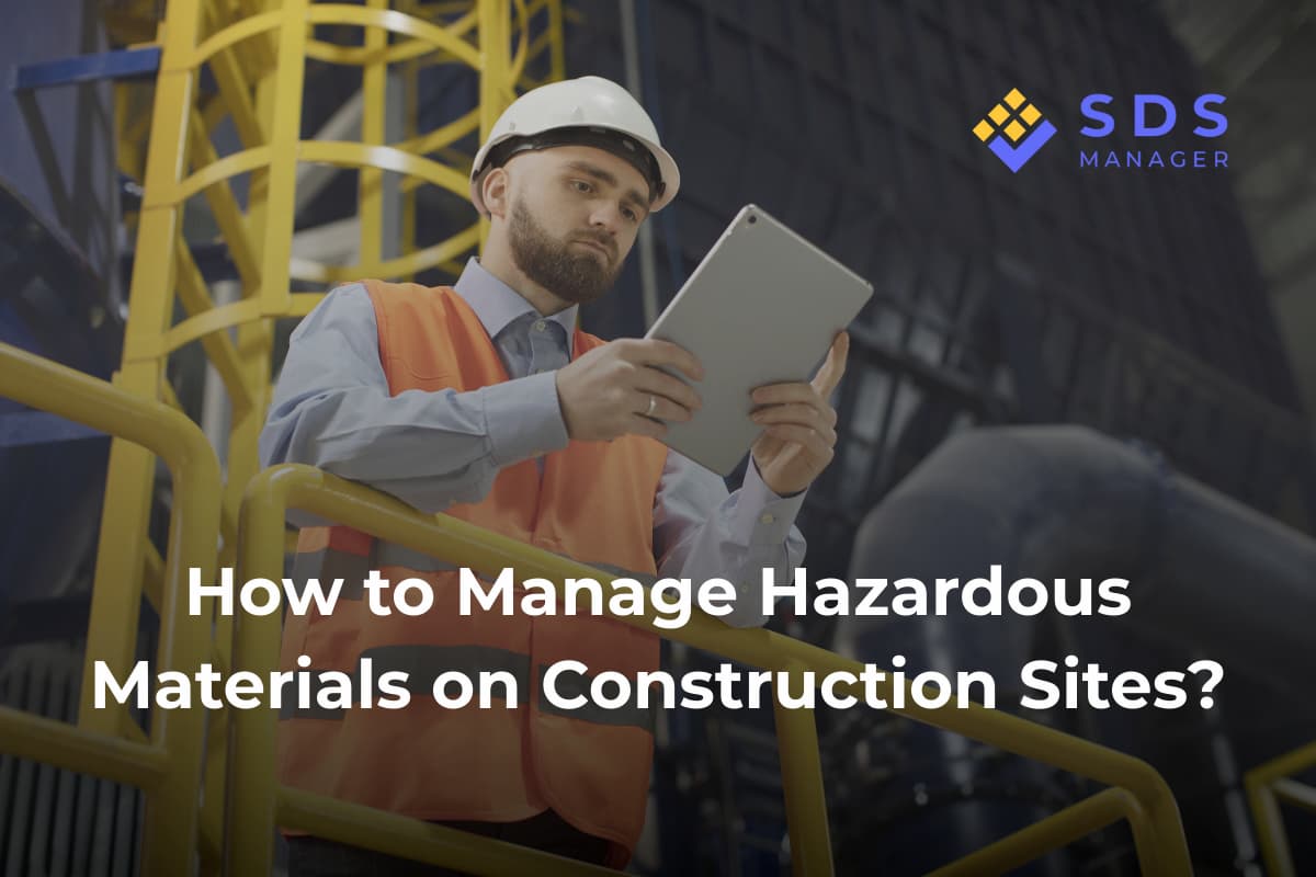 How to Manage Hazardous Materials on Construction Sites - UK ...